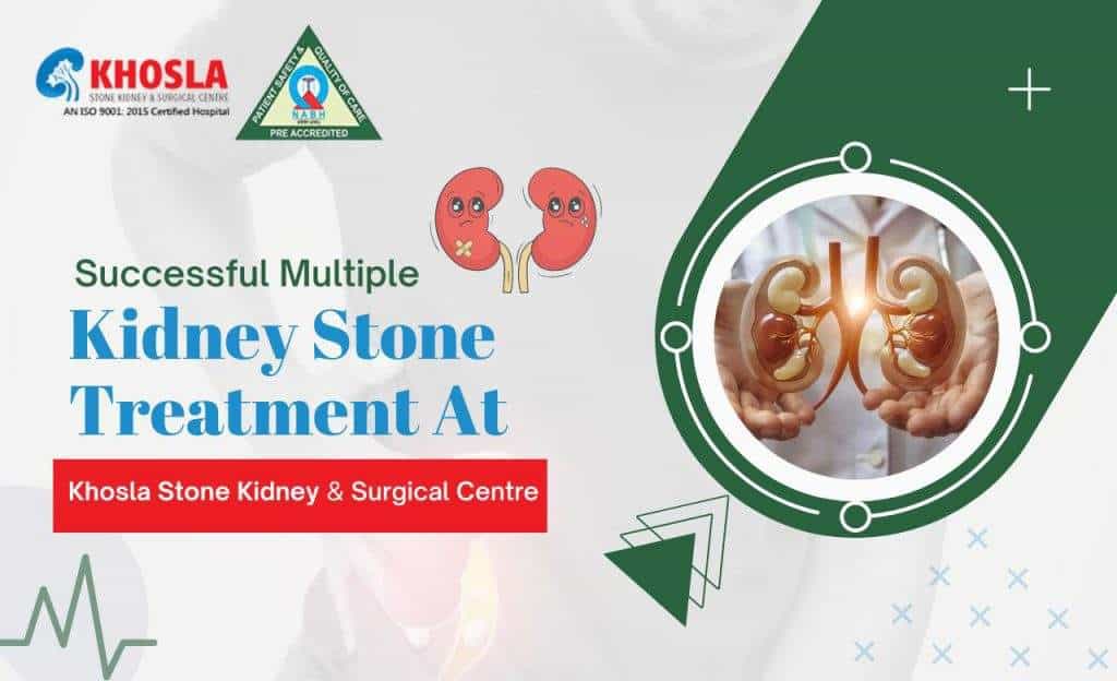 Successful Multiple Kidney Stone Treatment At Khosla Stone Kidney ...